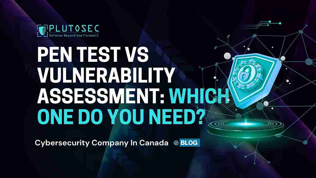 Pen Test vs Vulnerability Assessment: Which One Do You Need? | PlutoSec ...