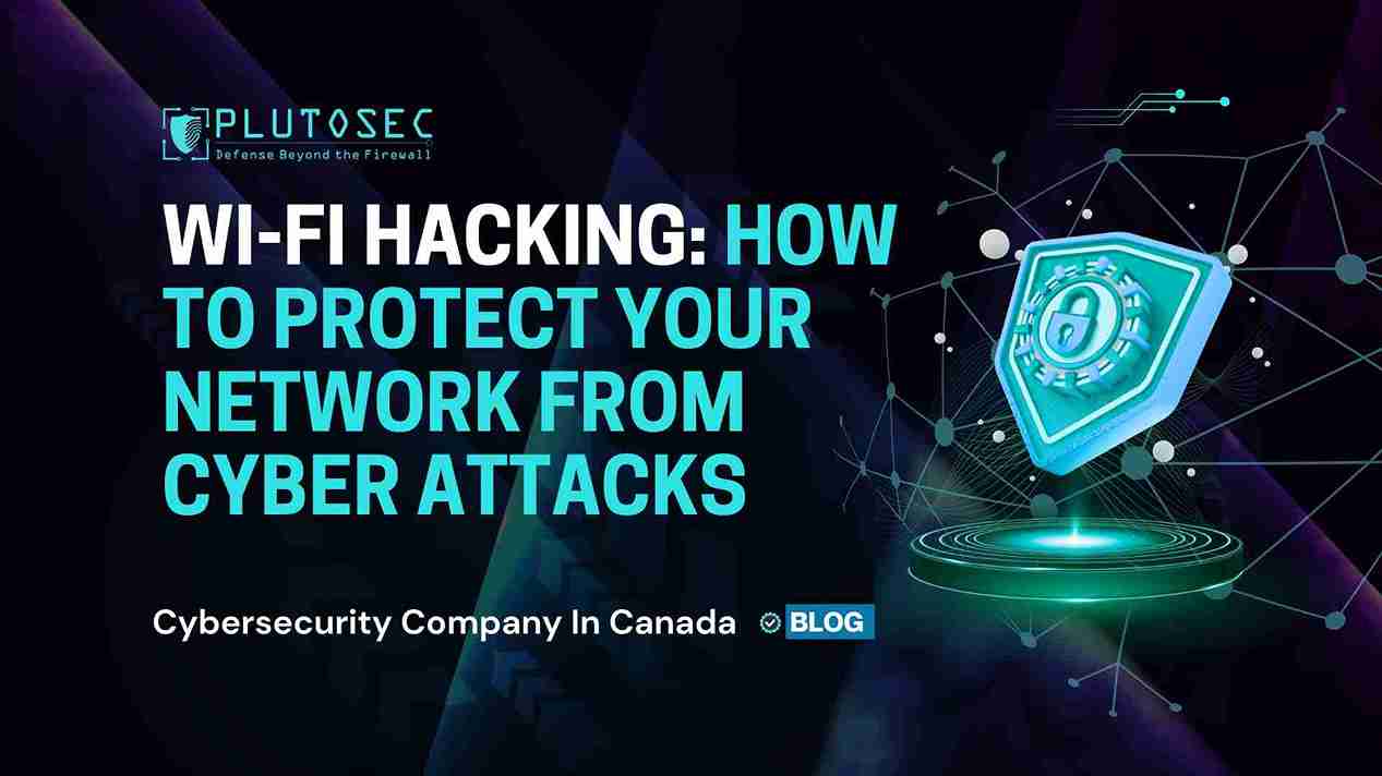 Wi-Fi Hacking: How to Protect Your Network from Cyber Attacks ...